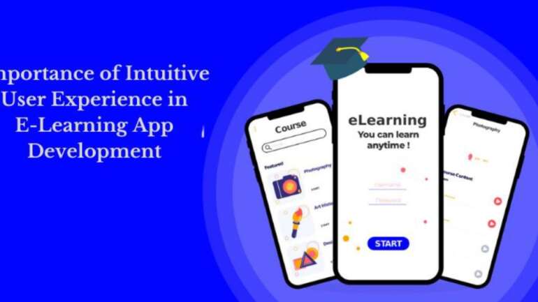 Importance of Intuitive User Experience in E-Learning App Development