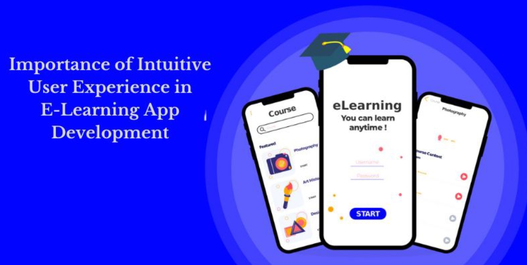 Importance of Intuitive User Experience in E-Learning App Development
