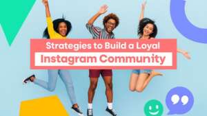 Proven Strategies to Build A Loyal Instagram Community - TechnooHub